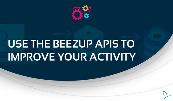Use the BeezUP APIs to improve your e-commerce activity! • BeezUP
