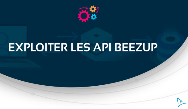 Exploiter les API BeezUP pour améliorer votre activité e-commerce